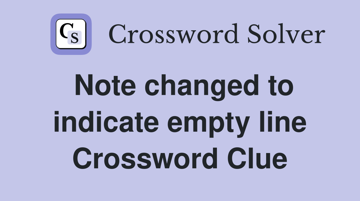 Note changed to indicate empty line - Crossword Clue Answers - Crossword Solver